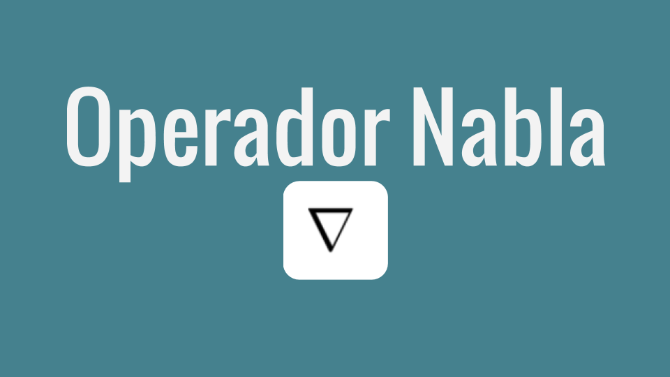 Operador Nabla | Compilando Conocimiento